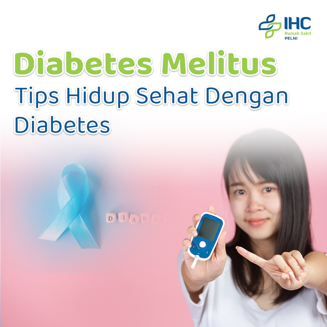 Diabetes Melitus: Bukan Akhir Segalanya, Ini Tips Hidup Sehat dengan ...